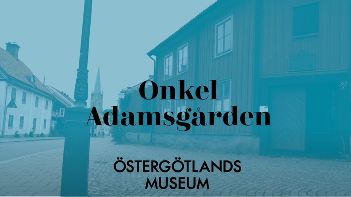 Onkel Adamsgården | Östergötlands museum
